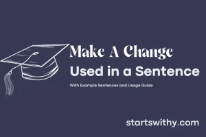 MAKE A CHANGE in a Sentence Examples: 21 Ways to Use Make A Change