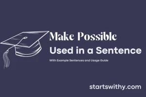 MAKE POSSIBLE in a Sentence Examples: 21 Ways to Use Make Possible