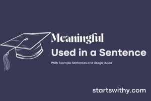MEANINGFUL in a Sentence Examples: 21 Ways to Use Meaningful