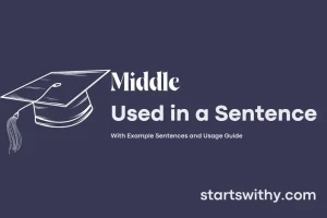 MIDDLE in a Sentence Examples: 21 Ways to Use Middle