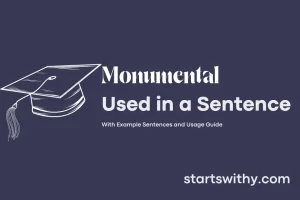 MONUMENTAL in a Sentence Examples: 21 Ways to Use Monumental