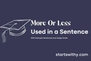 MORE OR LESS in a Sentence Examples: 21 Ways to Use More Or Less