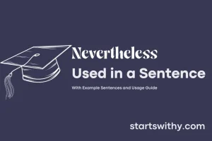 NEVERTHELESS in a Sentence Examples: 21 Ways to Use Nevertheless