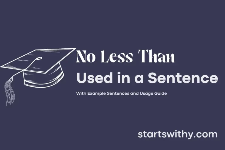 NO LESS THAN in a Sentence Examples: 21 Ways to Use No Less Than