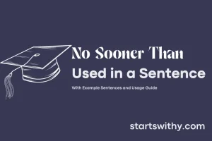 NO SOONER THAN in a Sentence Examples: 21 Ways to Use No Sooner Than