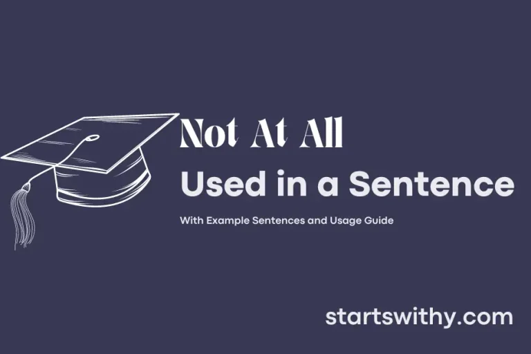 NOT AT ALL in a Sentence Examples: 21 Ways to Use Not At All
