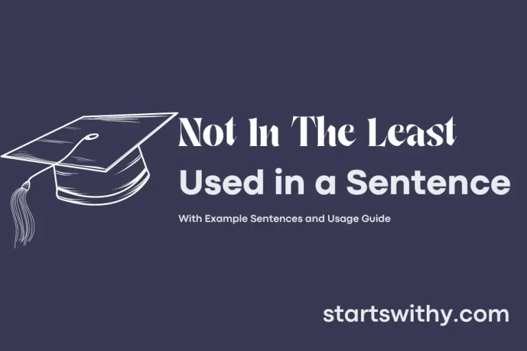 NOT IN THE LEAST in a Sentence Examples: 21 Ways to Use Not In The Least
