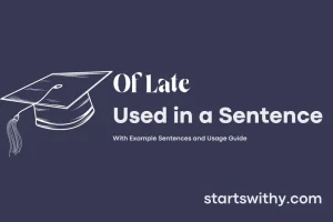 OF LATE in a Sentence Examples: 21 Ways to Use Of Late
