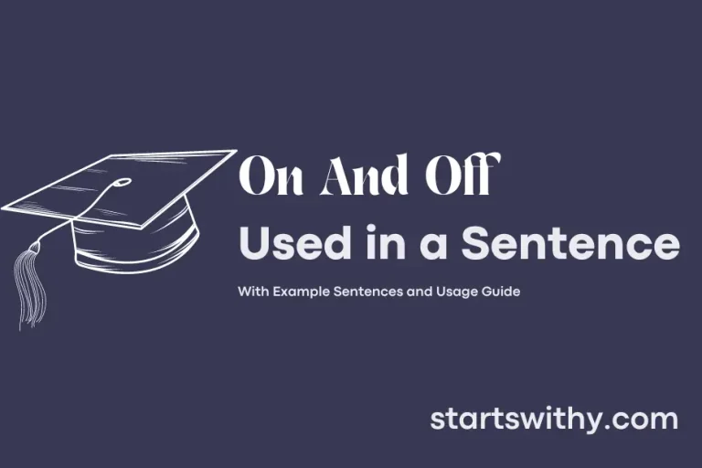 ON AND OFF in a Sentence Examples: 21 Ways to Use On And Off