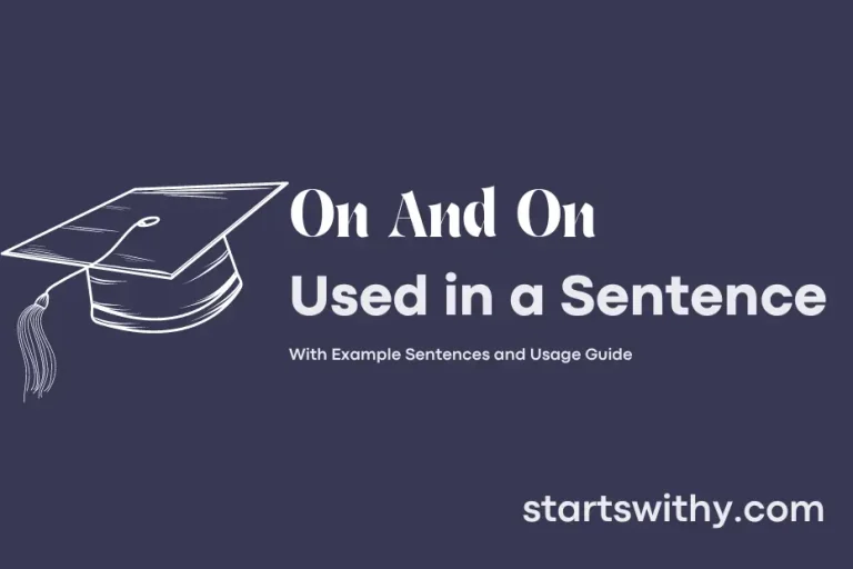 ON AND ON in a Sentence Examples: 21 Ways to Use On And On
