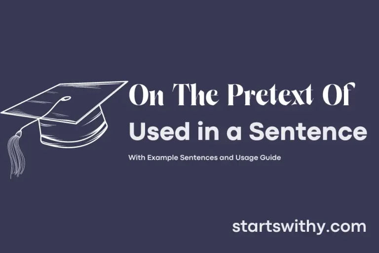 ON THE PRETEXT OF in a Sentence Examples: 21 Ways to Use On The Pretext Of