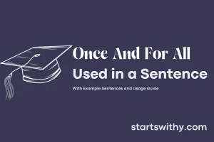 ONCE AND FOR ALL in a Sentence Examples: 21 Ways to Use Once And For All