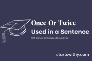 ONCE OR TWICE in a Sentence Examples: 21 Ways to Use Once Or Twice