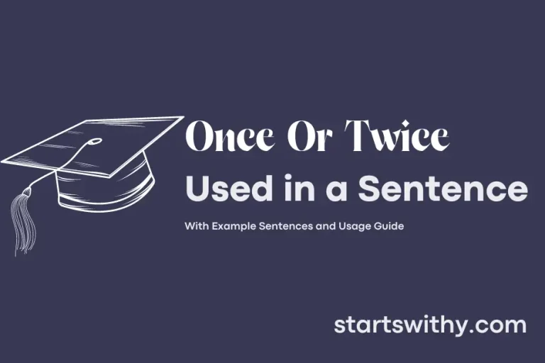 ONCE OR TWICE in a Sentence Examples: 21 Ways to Use Once Or Twice