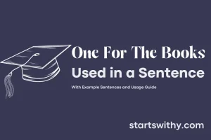 ONE FOR THE BOOKS in a Sentence Examples: 21 Ways to Use One For The Books