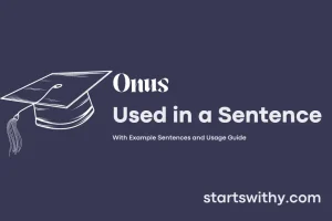 ONUS in a Sentence Examples: 21 Ways to Use Onus