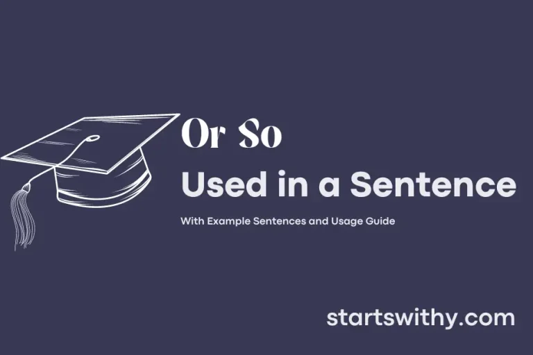 OR SO in a Sentence Examples: 21 Ways to Use Or So