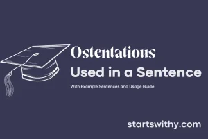 OSTENTATIOUS in a Sentence Examples: 21 Ways to Use Ostentatious