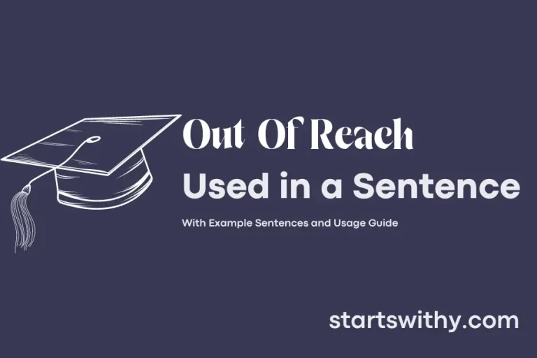 OUT OF REACH in a Sentence Examples: 21 Ways to Use Out Of Reach