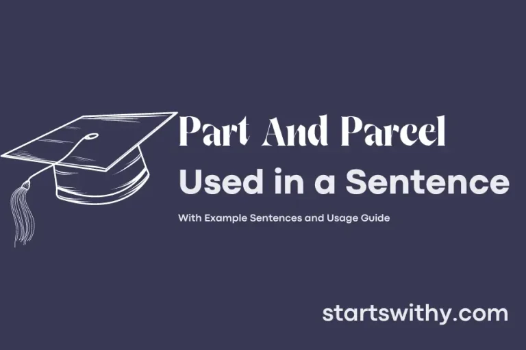 PART AND PARCEL in a Sentence Examples: 21 Ways to Use Part And Parcel