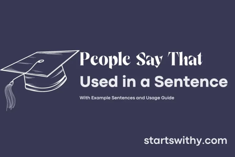 PEOPLE SAY THAT in a Sentence Examples: 21 Ways to Use People Say That