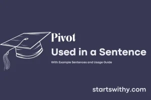 PIVOT in a Sentence Examples: 21 Ways to Use Pivot