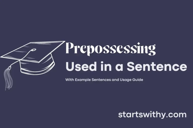 PREPOSSESSING in a Sentence Examples: 21 Ways to Use Prepossessing