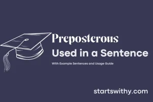 PREPOSTEROUS in a Sentence Examples: 21 Ways to Use Preposterous