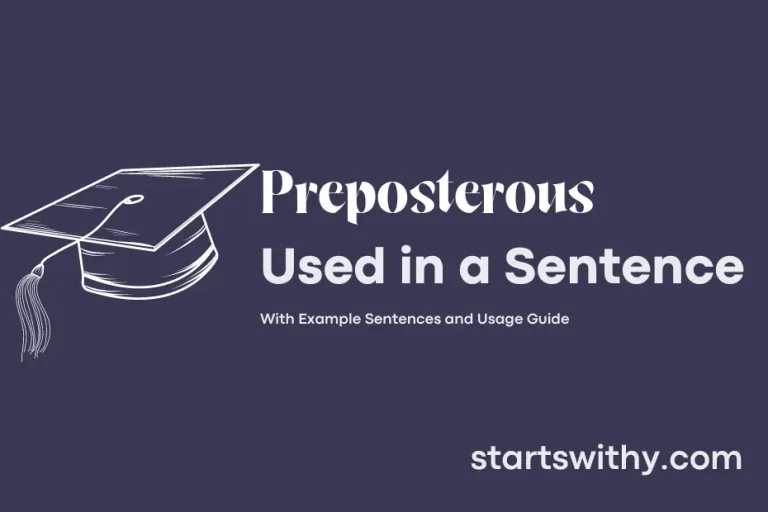 PREPOSTEROUS in a Sentence Examples: 21 Ways to Use Preposterous