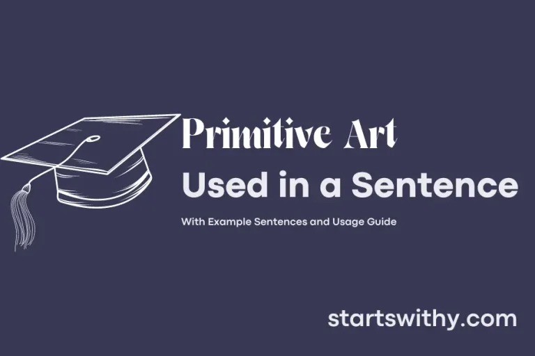 PRIMITIVE ART in a Sentence Examples: 21 Ways to Use Primitive Art