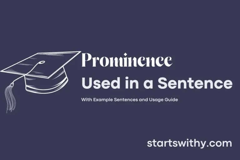 PROMINENCE in a Sentence Examples: 21 Ways to Use Prominence