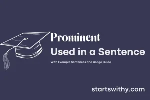 PROMINENT in a Sentence Examples: 21 Ways to Use Prominent