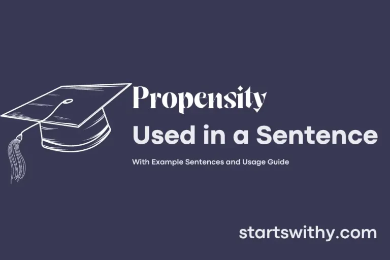PROPENSITY in a Sentence Examples: 21 Ways to Use Propensity