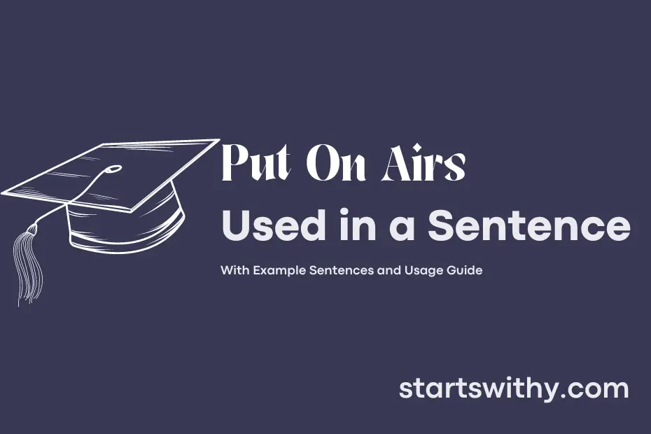 PUT ON AIRS In A Sentence Examples 21 Ways To Use Put On Airs PUT ON AIRS In A Sentence Examples 21 Ways To Use Put On Airs