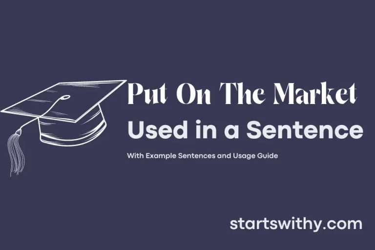 PUT ON THE MARKET in a Sentence Examples: 21 Ways to Use Put On The Market