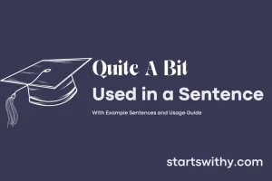 QUITE A BIT in a Sentence Examples: 21 Ways to Use Quite A Bit