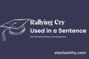 RALLYING CRY in a Sentence Examples: 21 Ways to Use Rallying Cry