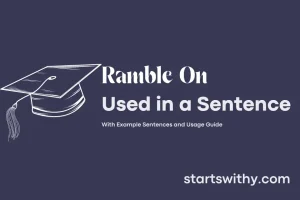 RAMBLE ON in a Sentence Examples: 21 Ways to Use Ramble On
