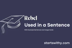 REBEL in a Sentence Examples: 21 Ways to Use Rebel