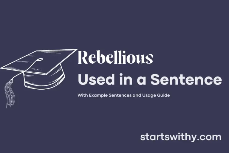 REBELLIOUS in a Sentence Examples: 21 Ways to Use Rebellious