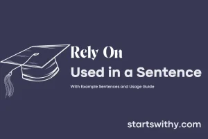 RELY ON in a Sentence Examples: 21 Ways to Use Rely On