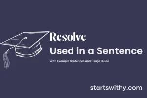 RESOLVE in a Sentence Examples: 21 Ways to Use Resolve