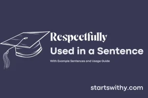 RESPECTFULLY in a Sentence Examples: 21 Ways to Use Respectfully