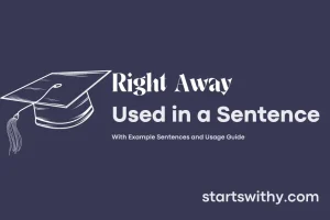 RIGHT AWAY in a Sentence Examples: 21 Ways to Use Right Away