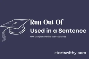 RUN OUT OF in a Sentence Examples: 21 Ways to Use Run Out Of