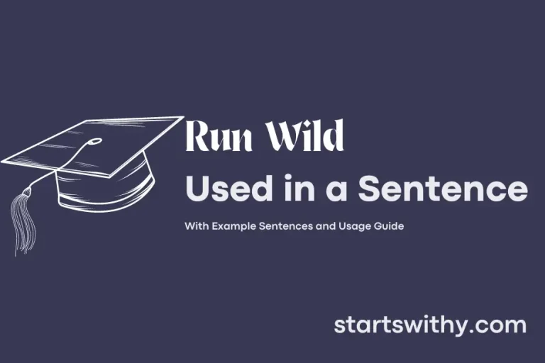 RUN WILD in a Sentence Examples: 21 Ways to Use Run Wild