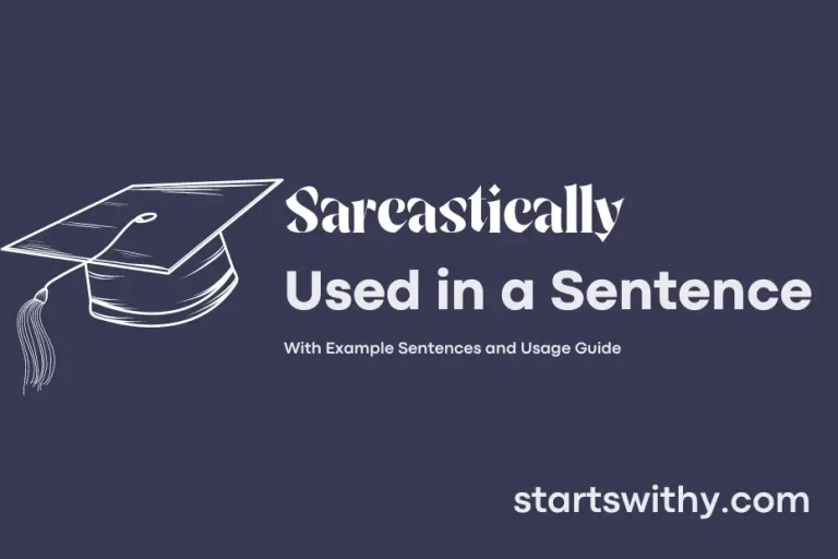 SARCASTICALLY in a Sentence Examples: 21 Ways to Use Sarcastically