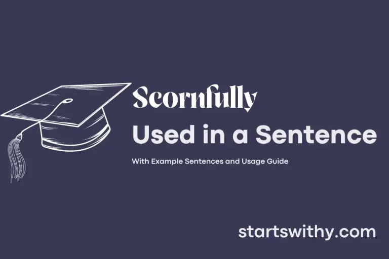 SCORNFULLY in a Sentence Examples: 21 Ways to Use Scornfully