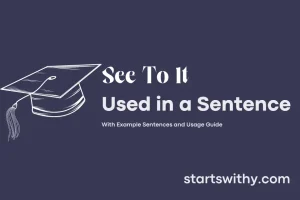SEE TO IT in a Sentence Examples: 21 Ways to Use See To It