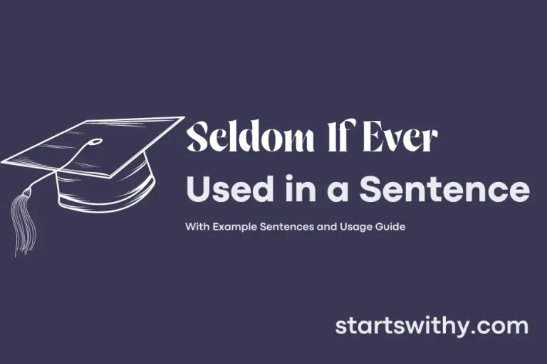 SELDOM IF EVER in a Sentence Examples: 21 Ways to Use Seldom If Ever